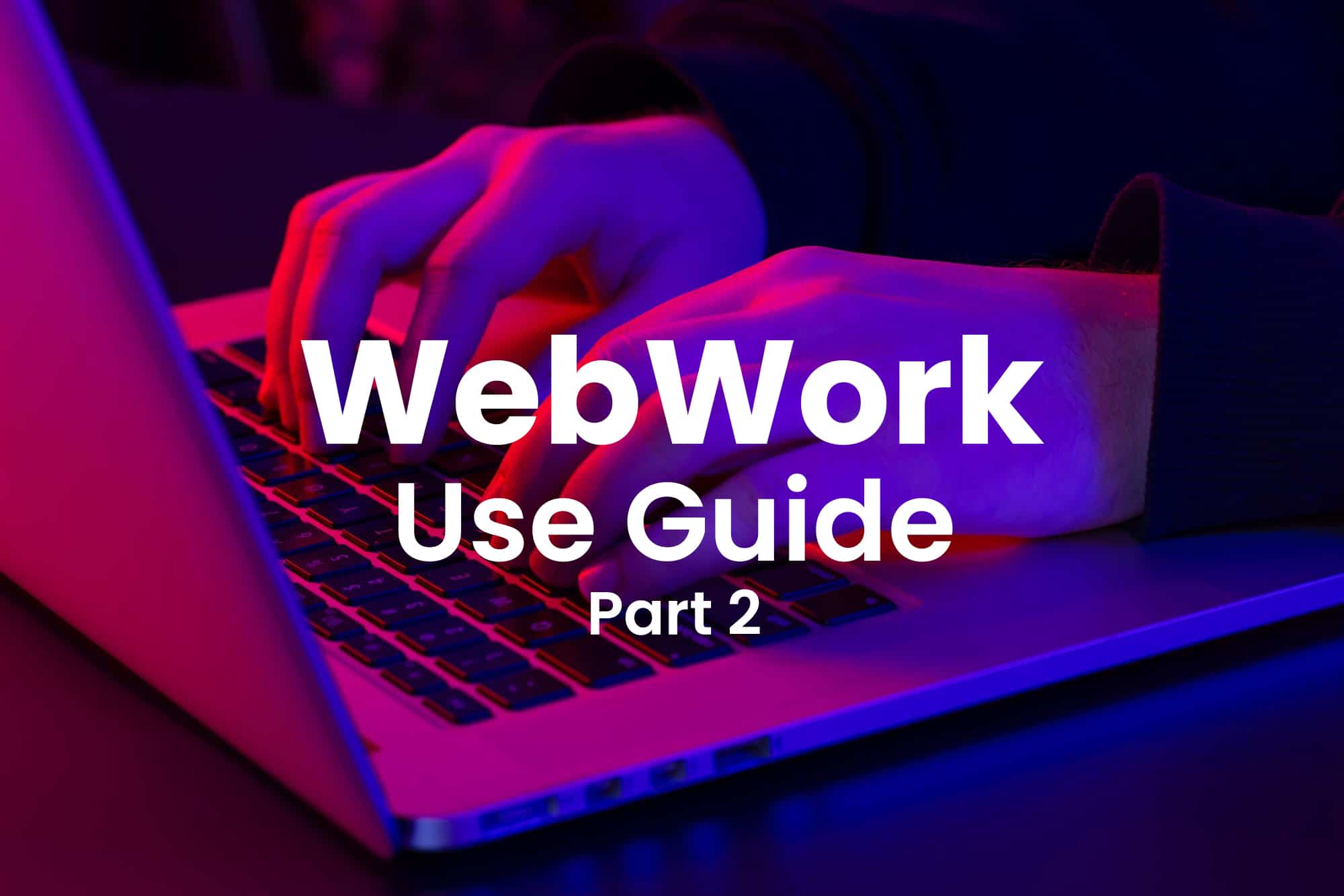 WebWork Time Tracker: 3 Practical Things You Can Do With It